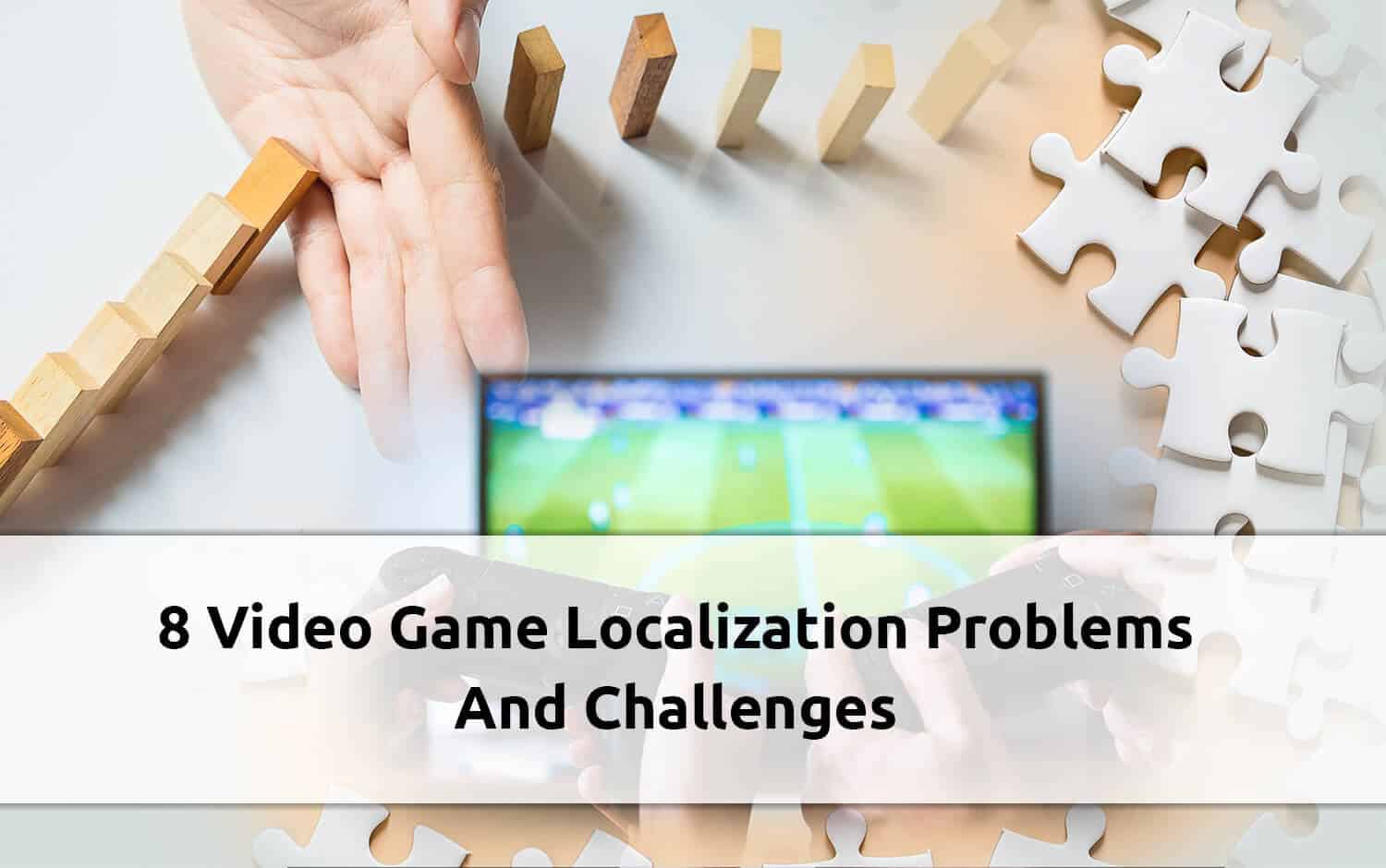 8 Video Game Localization Problems And How to Fix Them