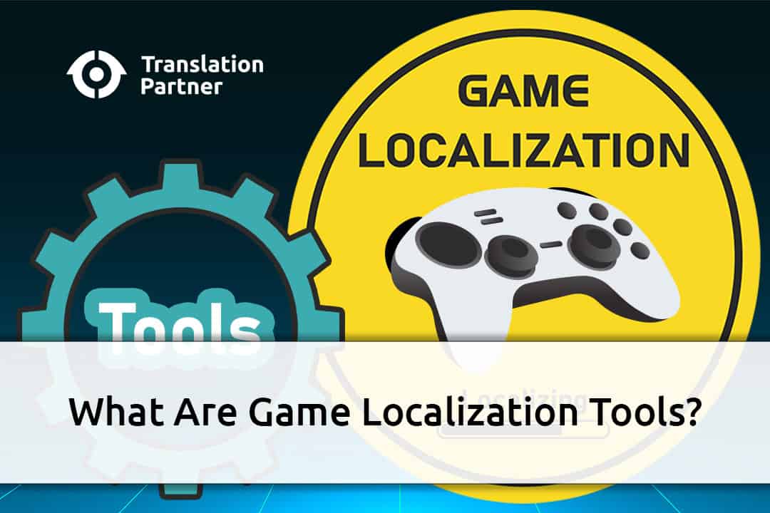 The Best 5 Game Localization Tools You Need to Know in 2024!
