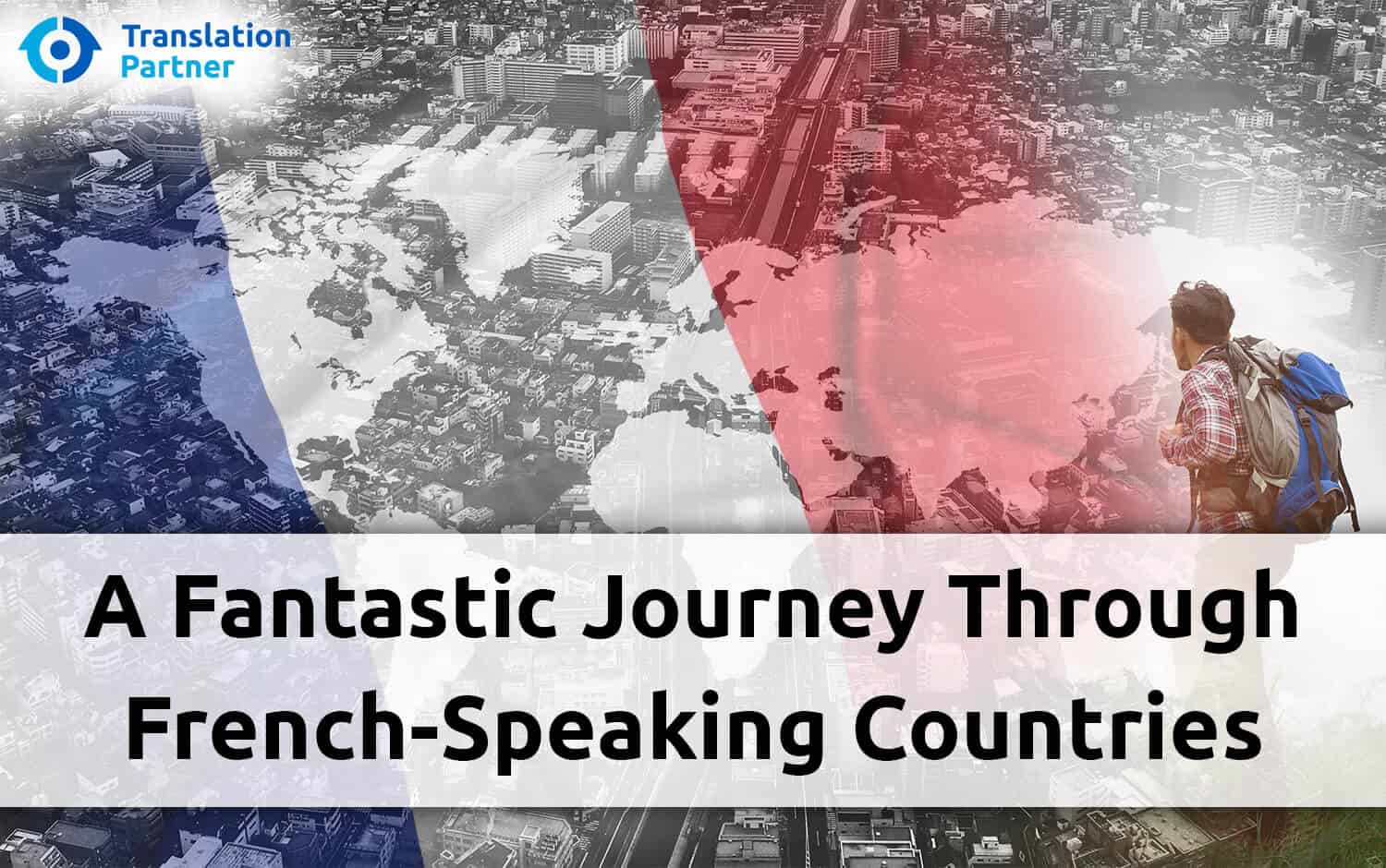 A Fantastic Journey Through French-Speaking Countries