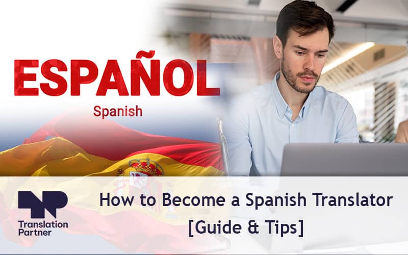 How to Become a Spanish Translator [Guide] | TranslationPartner