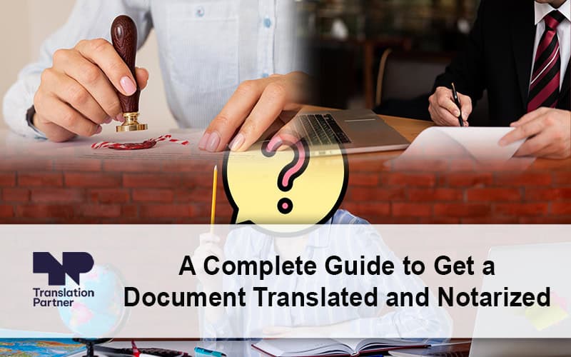 A Complete Guide to Get a Document Translated and Notarized