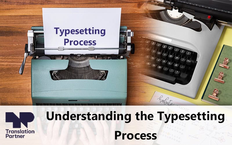 Typesetting Process: Definition, Steps, and Importance Before DTP